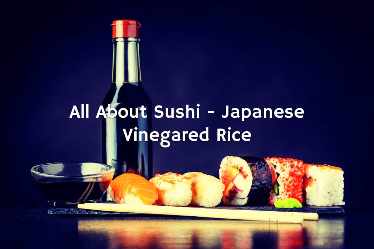 All About Sushi - Japanese Vinegared Rice (How to Make Sushi Yourself)