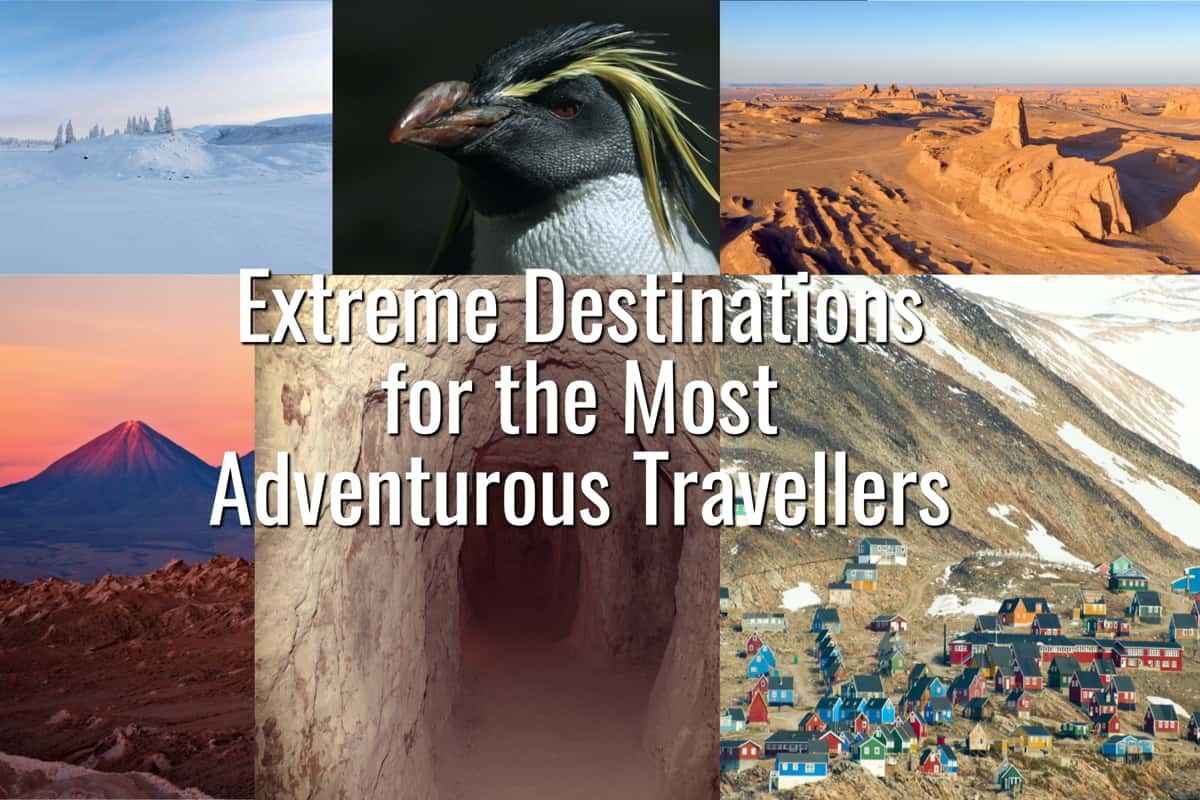 10 Extreme Destinations for the Most Adventurous Travellers - Heroic ...